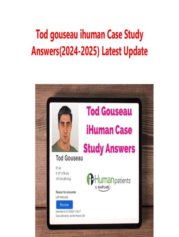 Tod gouseau ihuman Case Study Answers(2024-2025) Latest Update - PaperSoc